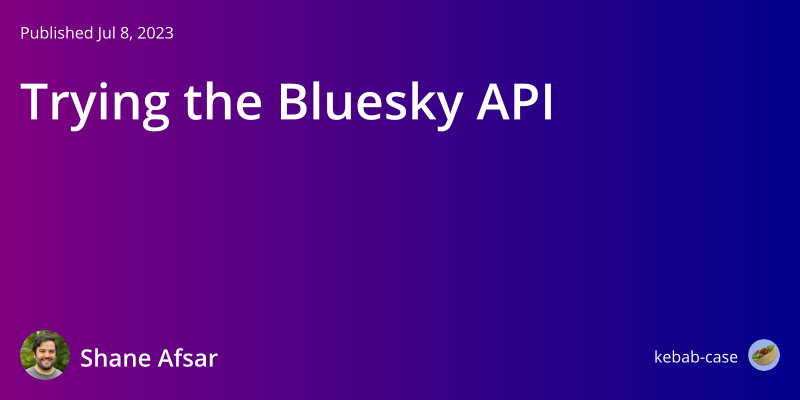 Trying the Bluesky API | Shane Afsar